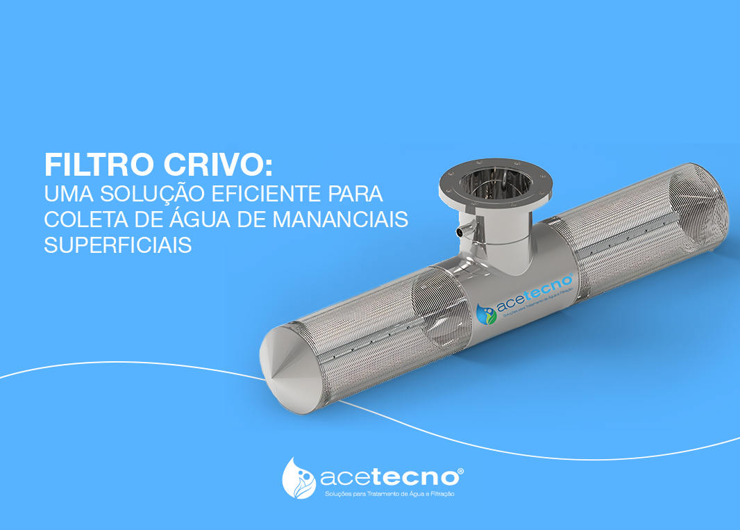 Filtro Crivo: Uma solução eficiente para coleta de água de mananciais ...